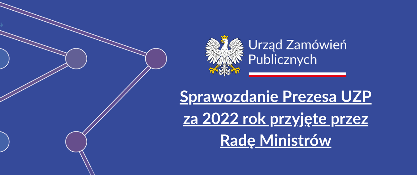 Sprawozdanie Prezesa UZP za 2022 rok przyjęte przez Radę Ministrów ...