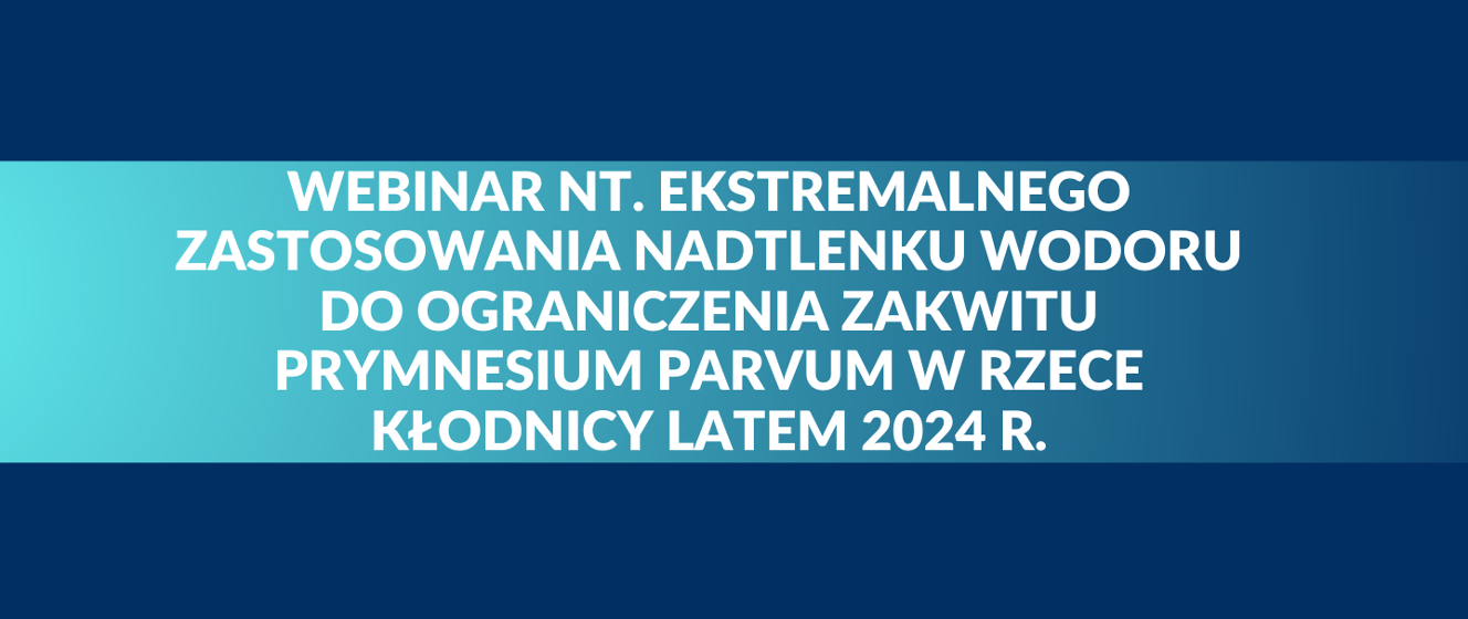 Zaproszenie na webinar nt. eksperymentalnego zastosowania nadtlenku wodoru do ograniczenia ...