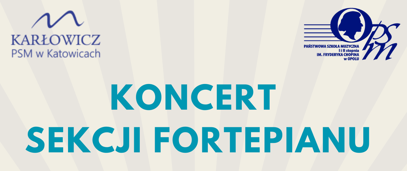 Koncert fortepianowy PSM Katowice - PSM Opole - Państwowa Szkoła Muzyczna I i II stopnia im. F ...