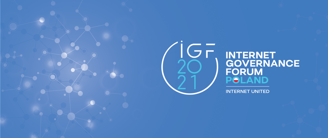 On December 6 - 10, 2021 Poland will host the UN Internet Governance ...