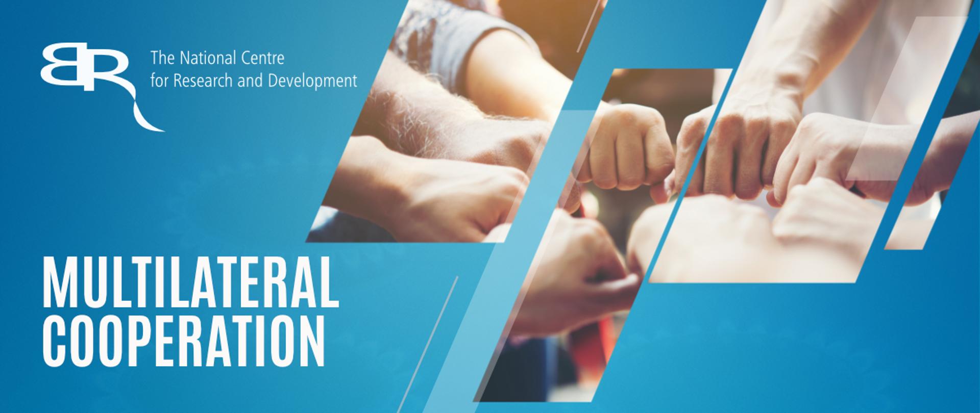 Multilateral Cooperation - The National Centre for Research and ...