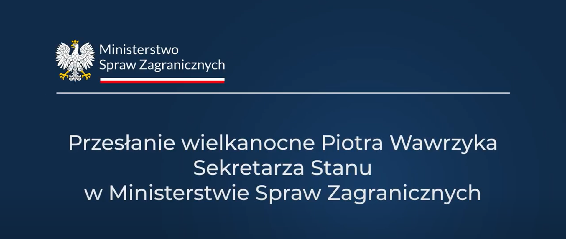 Życzenia i przesłanie wielkanocne Wiceministra Piotra Wawrzyka dla Polonii i Polaków za granicą ...