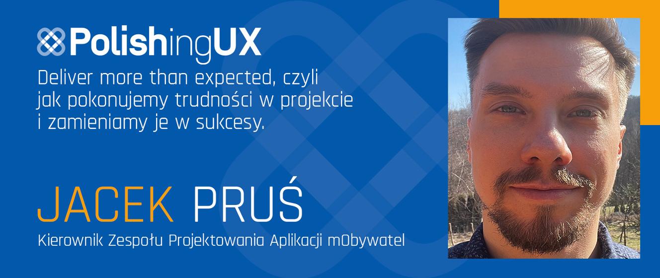 POLISHing UX. Mamy nagrania z naszej konferencji! Dziś Jacek Pruś ...