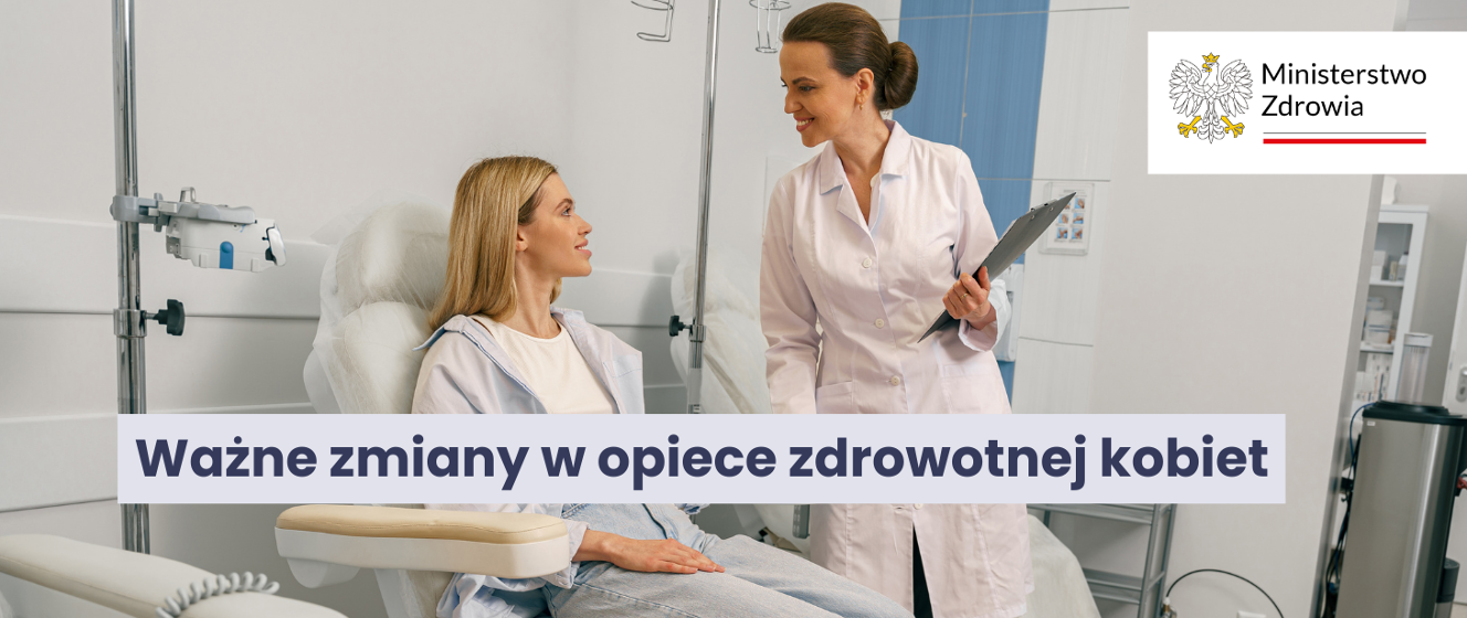 Wprowadzamy kolejne zmiany w opiece zdrowotnej kobiet - Ministerstwo Zdrowia - Portal Gov.pl