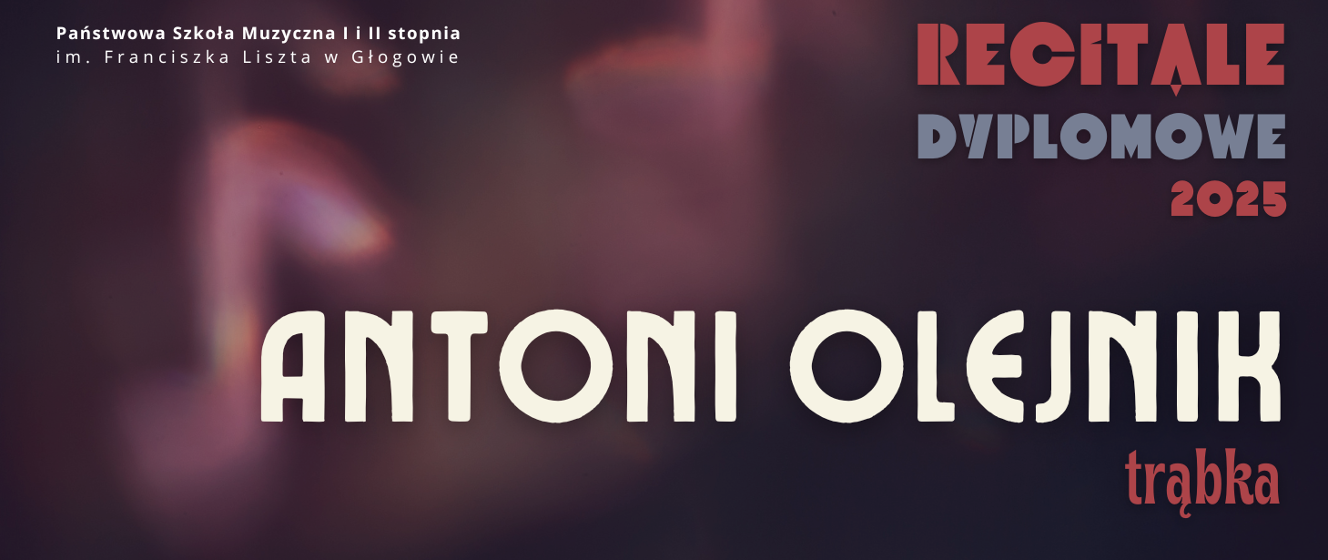 Recital dyplomowy (cz. II) - Antoni Olejnik (trąbka) - Państwowa Szkoła Muzyczna I i II stopnia ...