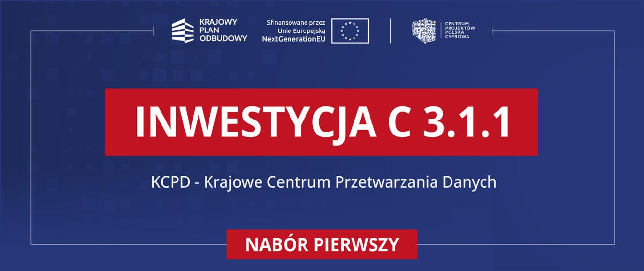 Inwestycja C3.1.1. KCPD - Krajowe Centrum Przetwarzania Danych ...
