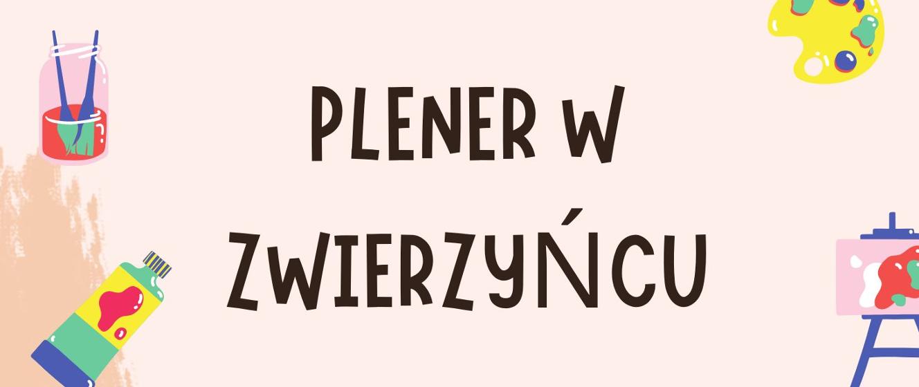 Plener malarsko-rysunkowy w Zwierzyńcu - Państwowe Liceum Sztuk ...