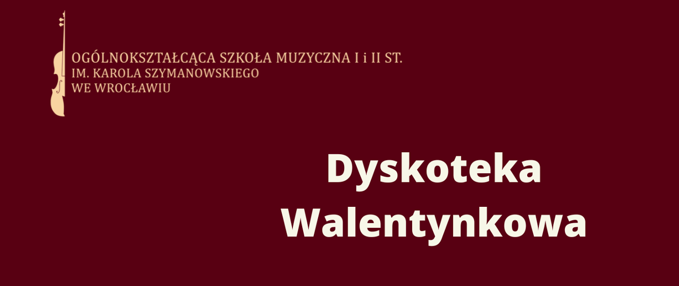 Walentynkowa Dyskoteka Szkolna - Ogólnokształcąca Szkoła Muzyczna I i II stopnia im. K ...