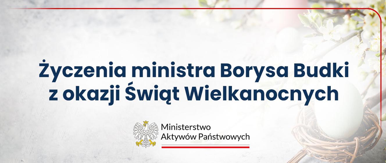 Wielkanocne życzenia Ministra Borysa Budki - Ministerstwo Aktywów Państwowych - Portal Gov.pl