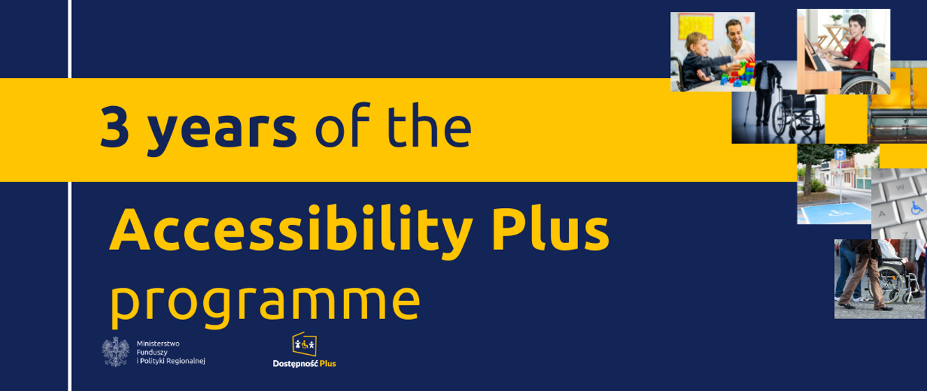 3 years of the Accessibility Plus programme. More accessible ...